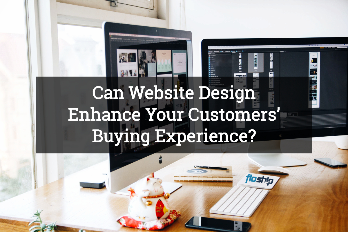 Can Website Design Enhance Your Customers’ Buying Experience?- Floship