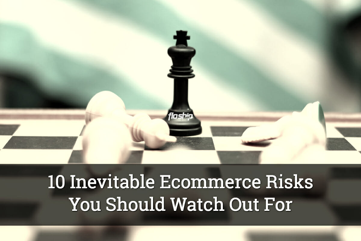 10 Inevitable Ecommerce Risks You Should Watch Out For | Floship 10 Inevitable Ecommerce Risks You Should Watch Out For | Floship