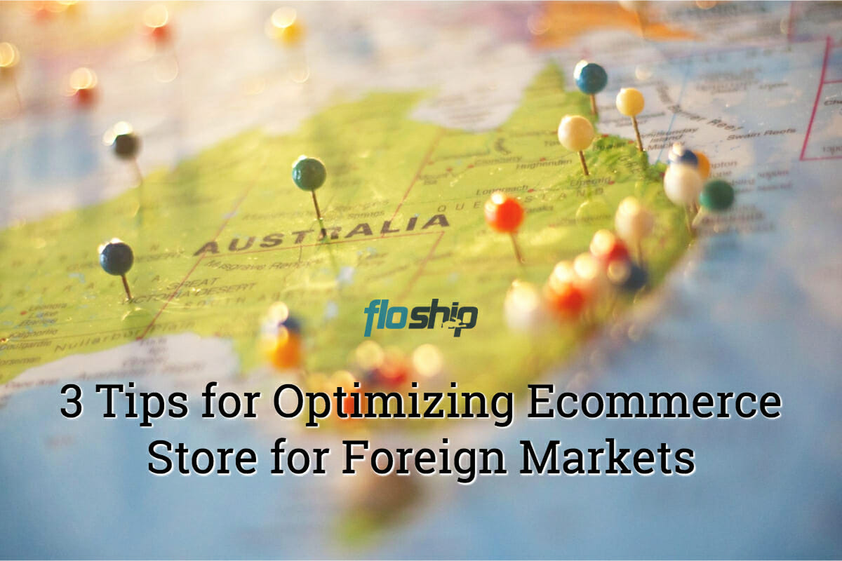 3 Tips for Optimizing Ecommerce Store for Foreign Markets| Floship