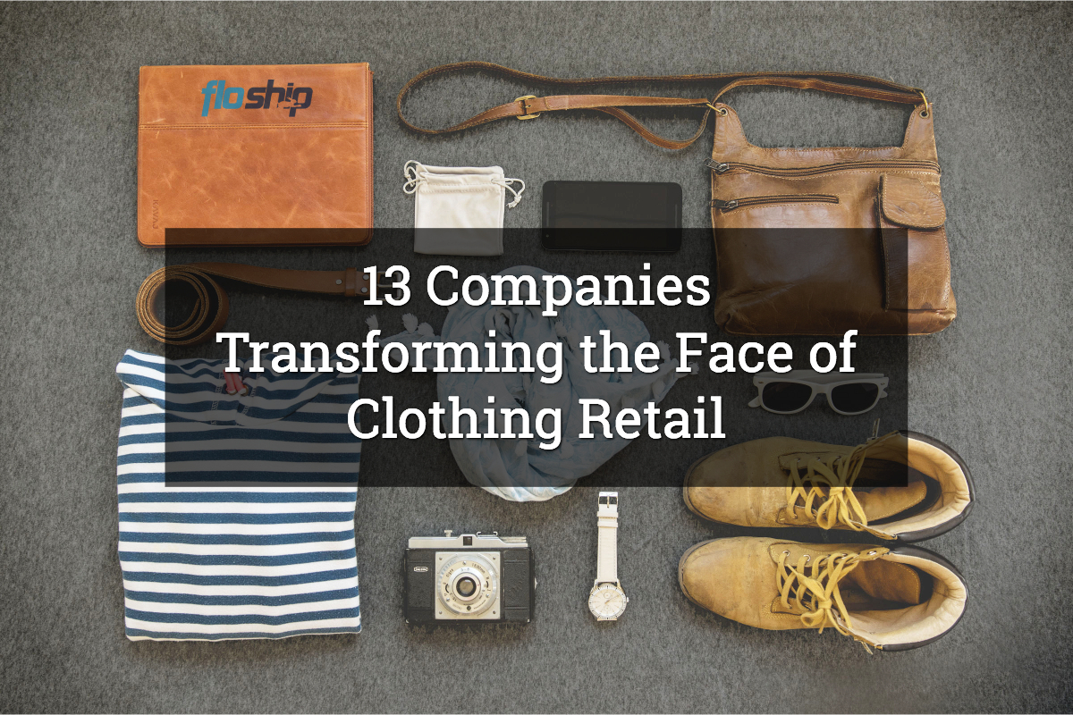 13 Companies Transforming the Face of Clothing Retail | Floship